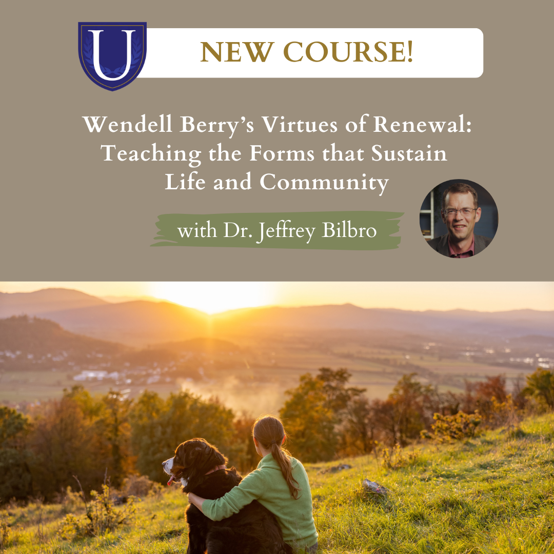 Wendell Berry’s Virtues of Renewal: Teaching the Forms that Sustain Life and Community – ClassicalU